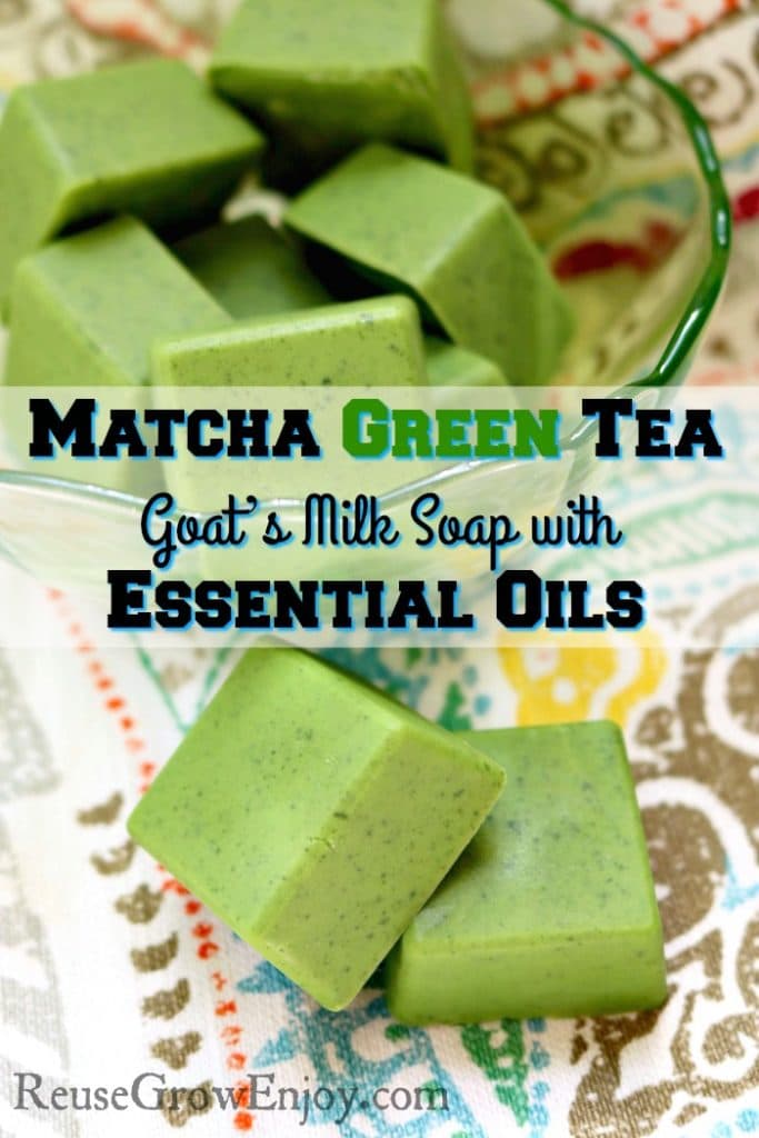 Matcha Green Tea & Goat’s Milk Soap with Essential Oils - Reuse Grow Enjoy