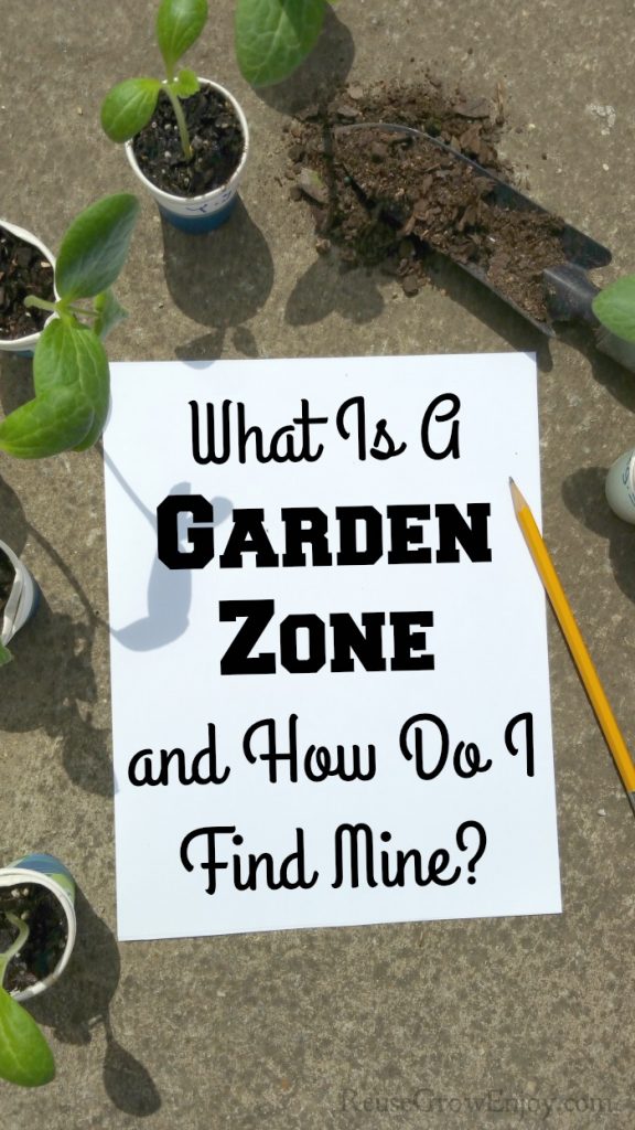 What Is A Garden Zone and How Do I Find Mine? - Reuse Grow Enjoy